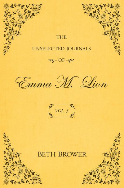 The Unselected Journals of Emma M. Lion: Volume 3 - The Reed and Rite